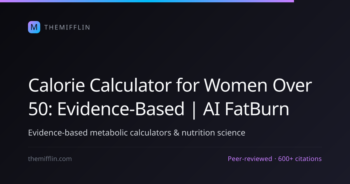 Calorie Calculator for Women Over 50: Evidence-Based | TheMifflin