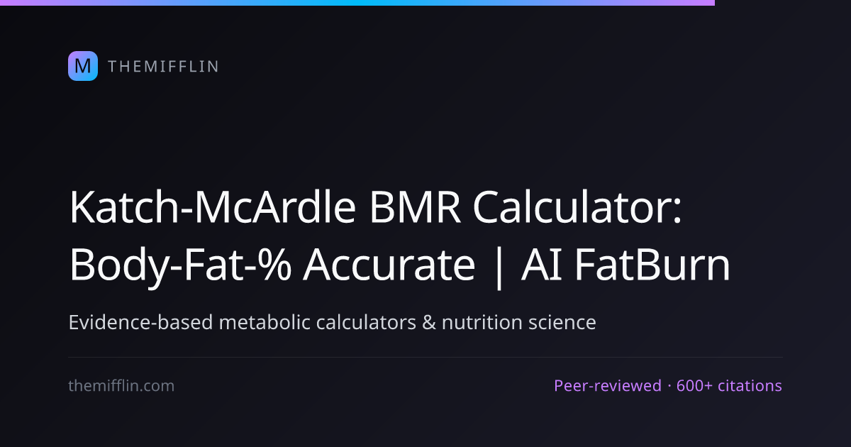Katch-McArdle BMR Calculator: Body-Fat-% Accurate | TheMifflin